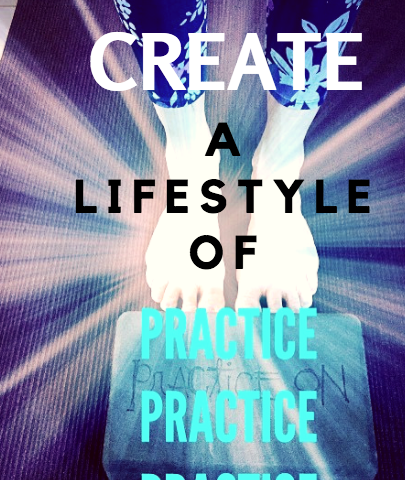 Creating A Lifestyle Of Practice To Be MORE You