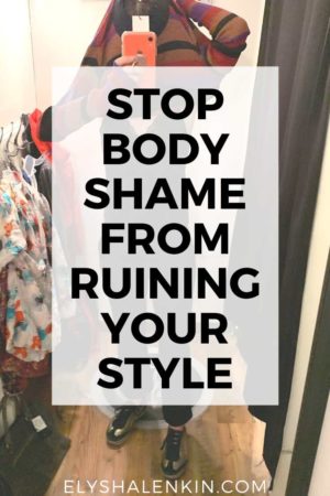 Stop Body Shaming From Ruining Your Style So You Feel More Confident