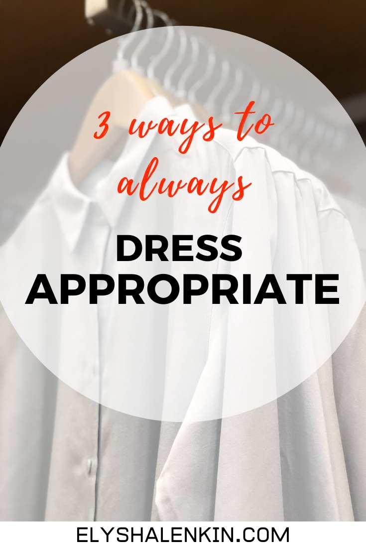 Here's 3 Ways To Ensure You're Always Dressed Appropriately
