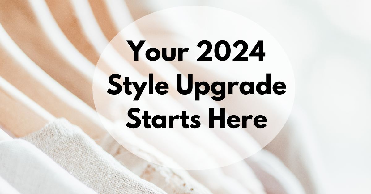 My 2024 Style Upgrade (And how to tell if you’re ready for yours!)